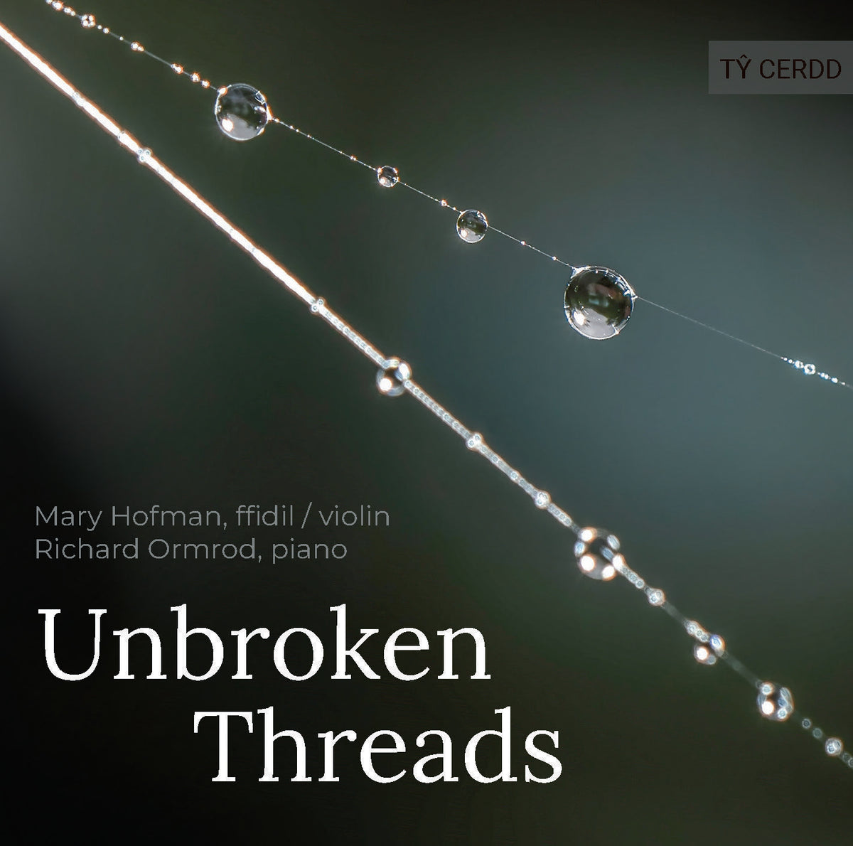 Unbroken Threads (Mary Hofman, violin; Richard Ormrod, piano) – Tŷ Cerdd